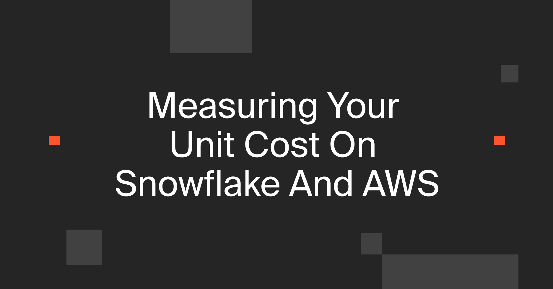 Measuring Your Unit Cost And COGS On AWS And Snowflake | CloudZero