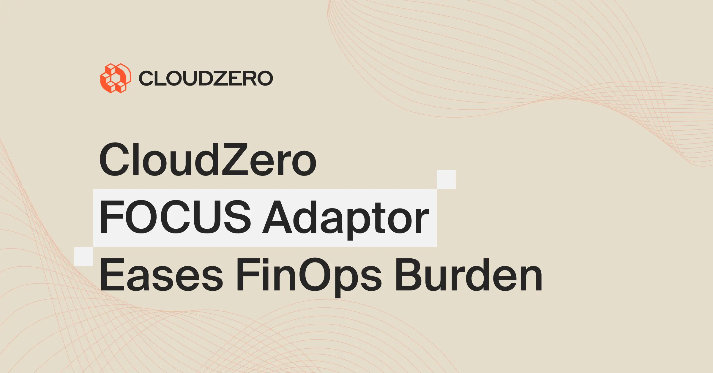 CloudZero’s FOCUS Adaptor Eases FinOps Burden