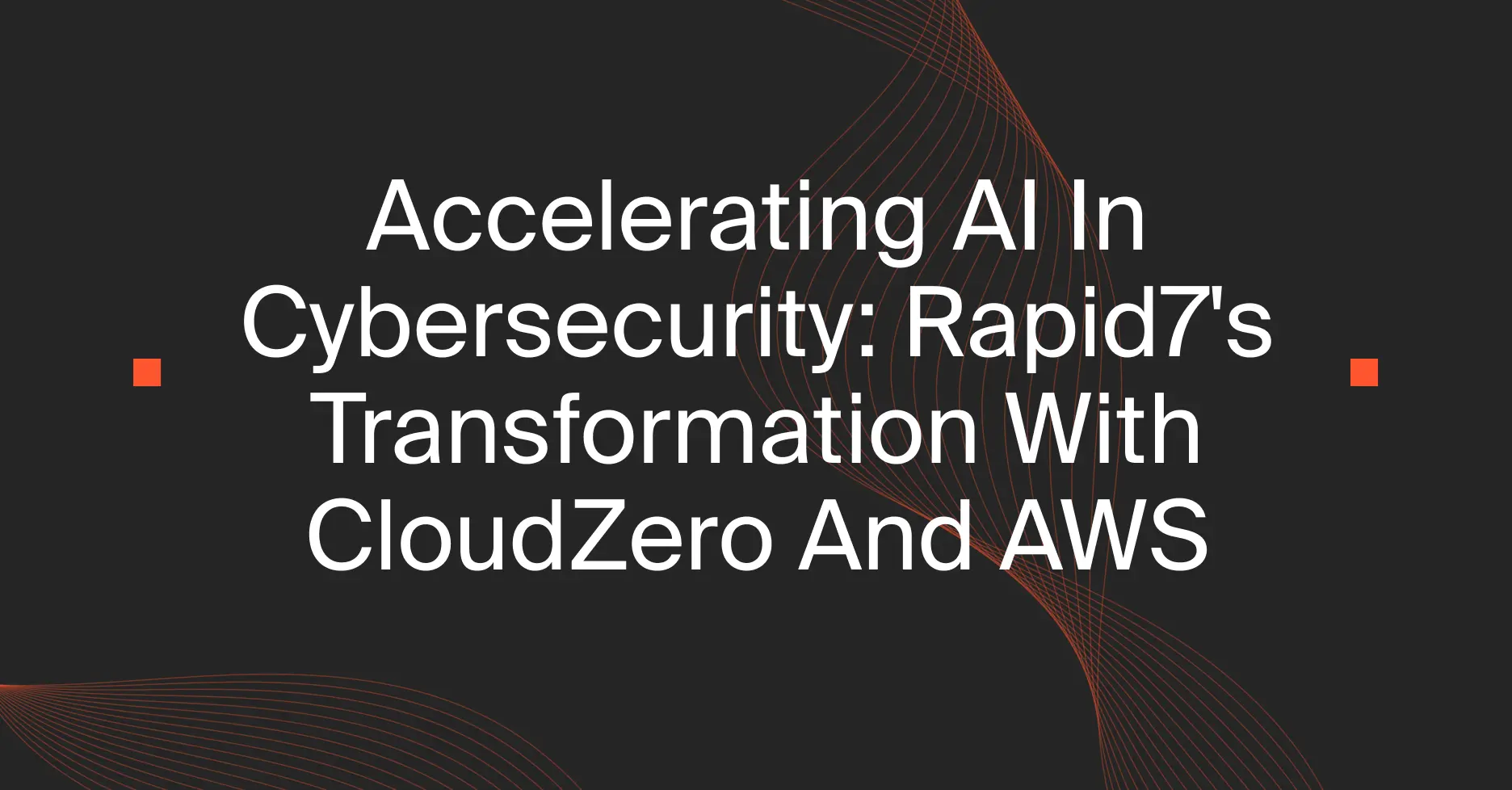 Accelerating AI In Cybersecurity: Rapid7's Transformation With ...