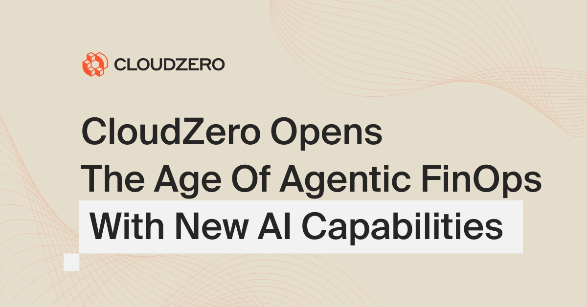 CloudZero Opens Age Of Agentic FinOps With New AI Capabilities