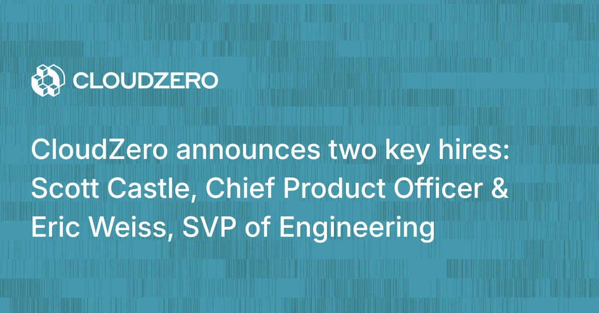 CloudZero: 2 Key Hires To Accelerate Cloud & AI Cost Optimization